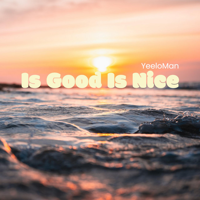 Is Good Is Nice - song and lyrics by YeeloMan, Raven | Spotify
