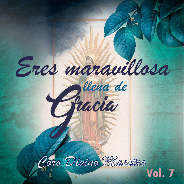 Eres Maravillosa Llena De Gracia, Vol. 7 - Album de Coro Divino Maestro ...