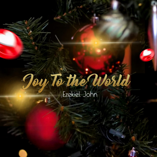 JOY TO THE WORLD - Single by Ezekiel John | Spotify