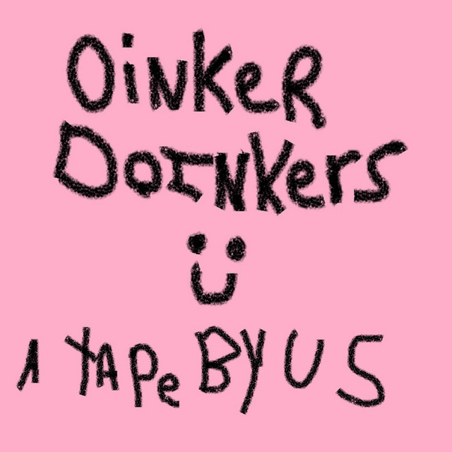 A Tape by Us - Album by Oinker Doinkers | Spotify
