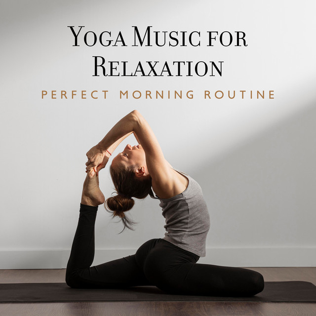 Yoga Music for Relaxation: Perfect Morning Routine, New Age Sounds and ...