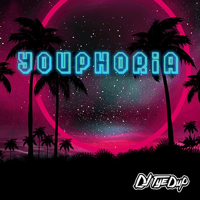 Youphoria - Single by DJ TyeDup | Spotify