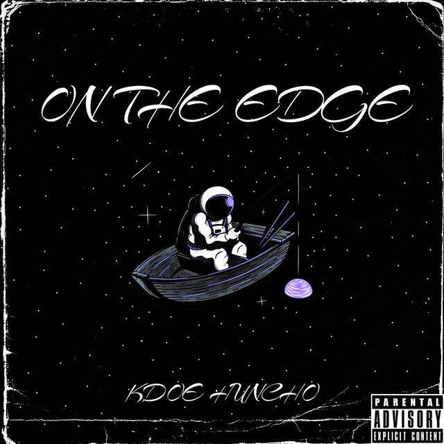 On The Edge - Album by Kdoe Huncho | Spotify