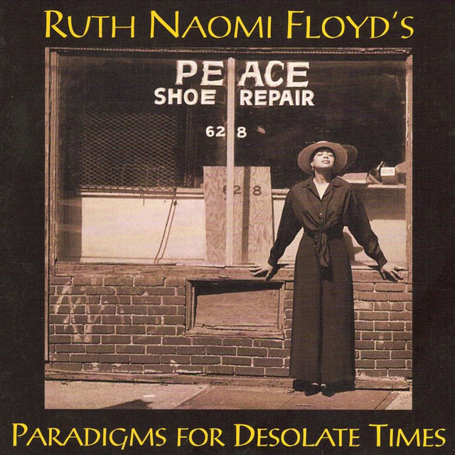 PARADIGMS FOR DESOLATE TIMES - Album by Ruth Naomi Floyd | Spotify