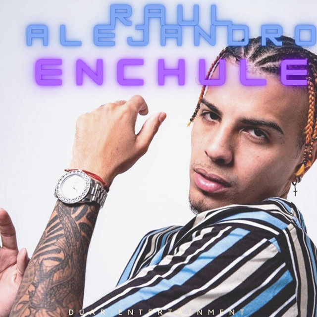 Enchule - song and lyrics by Raul Alejandro | Spotify