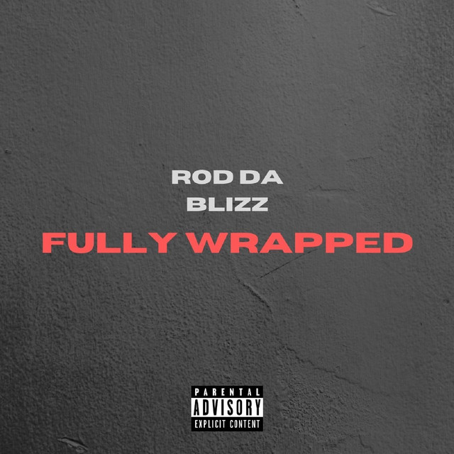 Fully Wrapped - song and lyrics by Rod Da Blizz | Spotify
