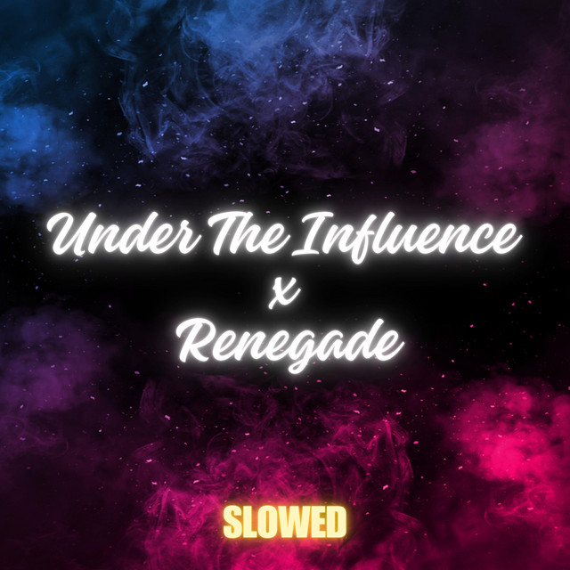 Under the Influence X Renegade (Slowed) - Single by Dj Dira | Spotify