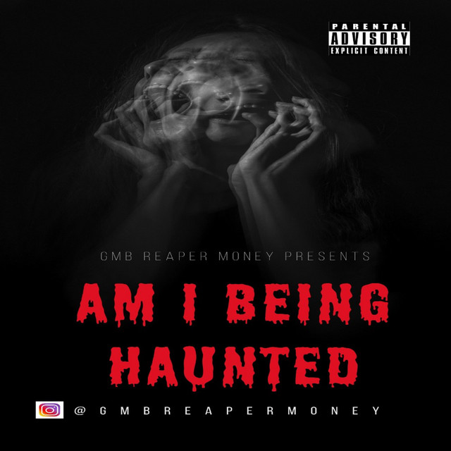 AM I BEING HAUNTED - Album by GMB Reaper Money | Spotify