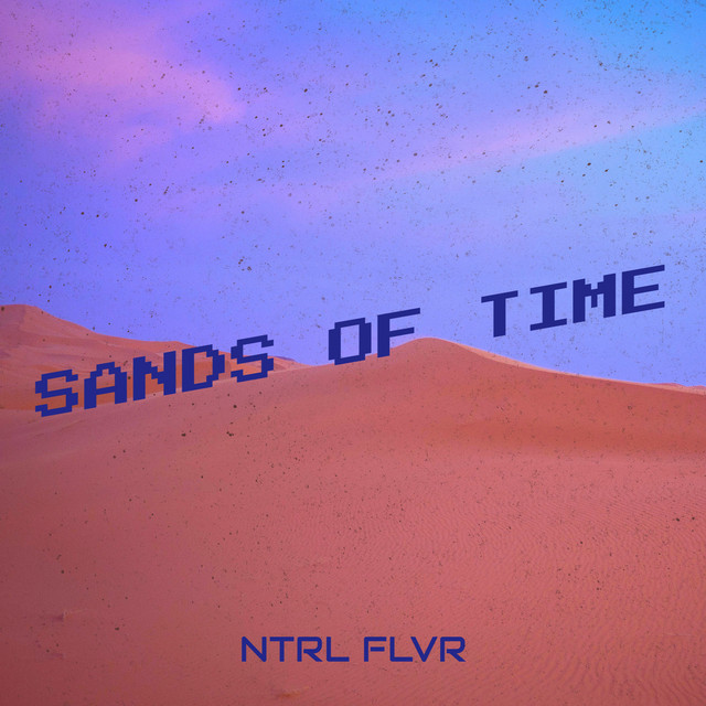 Sands of Time - Album by NTRL FLVR | Spotify