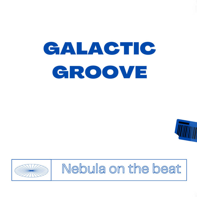 Galactic Groove - Single by Nebula on the beat | Spotify