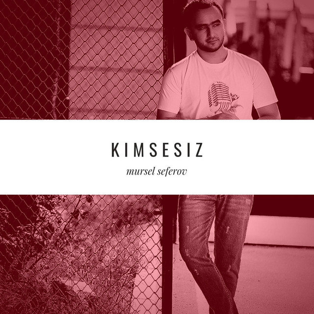 Kimsesiz - song and lyrics by Mursel Seferov | Spotify