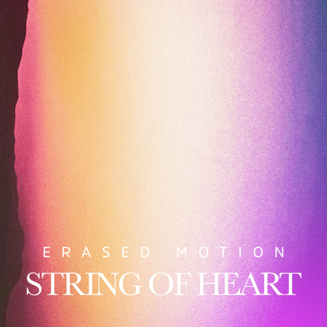 Erased Motion - song by String of Heart | Spotify