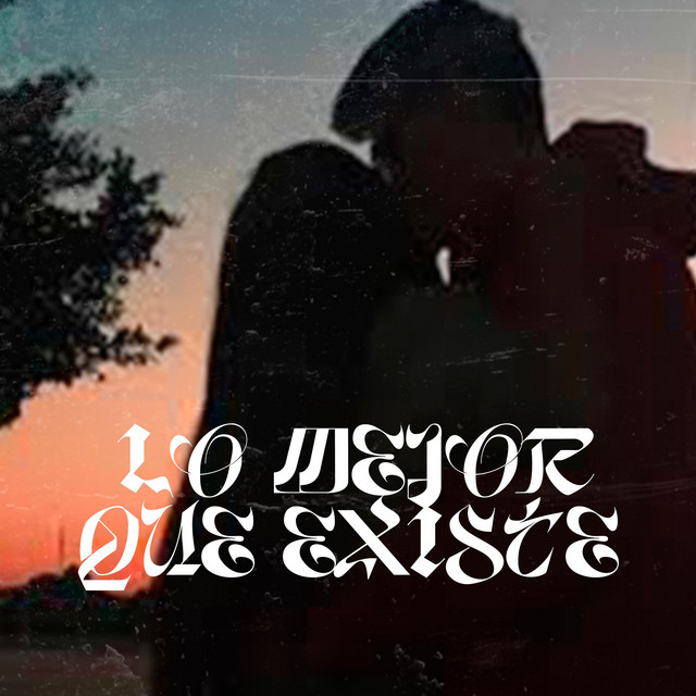 Lo mejor que existe - Single by Chetios Ayala | Spotify