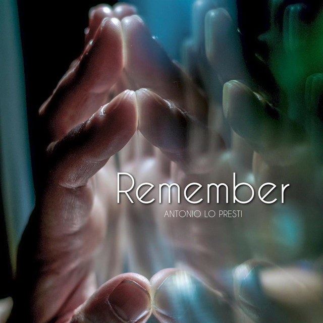Remember - Single by Antonio Lo Presti | Spotify