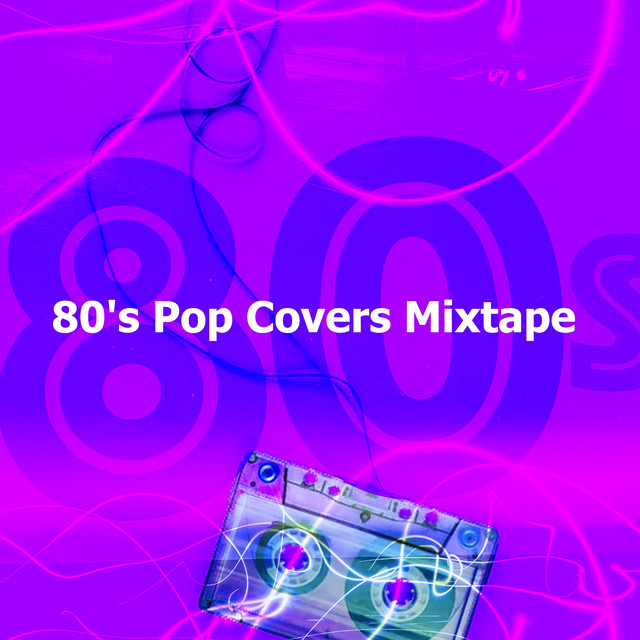 80's Pop Covers Mixtape - Album by 80s Mixtape | Spotify