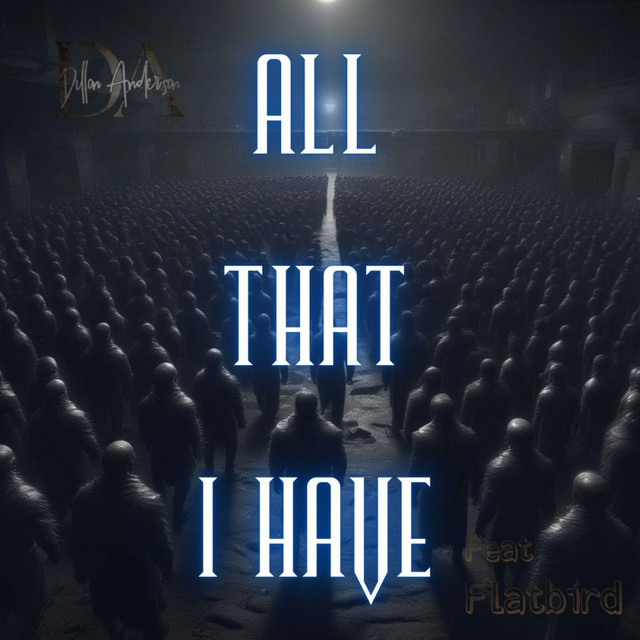 All That I Have - song and lyrics by Dillon Anderson, Flatbird | Spotify