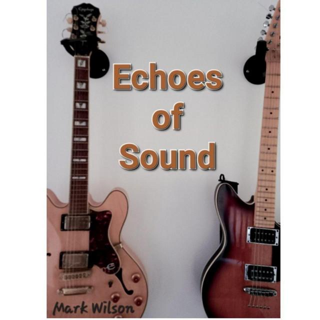 Echoes of Sound - Album by Mark Wilson | Spotify