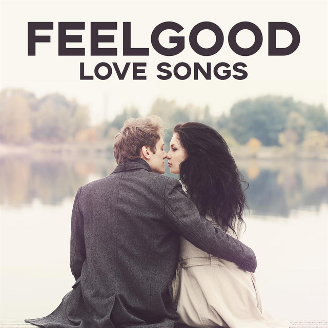 Feelgood Love Songs - Compilation by Various Artists | Spotify