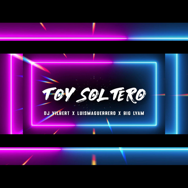 Toy Soltero (LuismaGuerrero & Dj Yilbert X Big Lyam) - Single by La ...