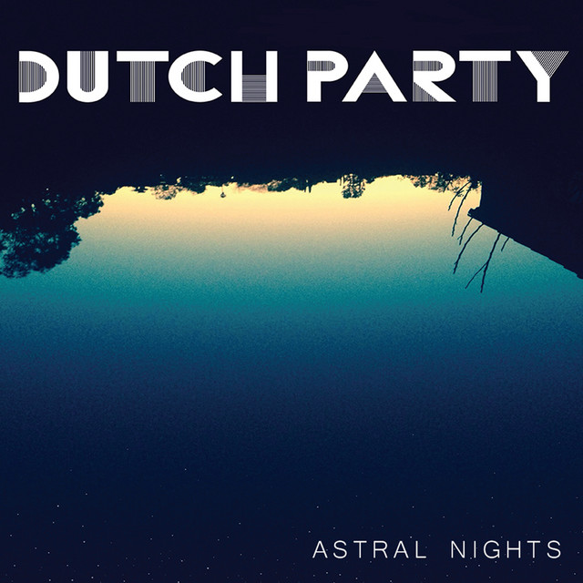 Astral Nights - EP by Dutch Party | Spotify