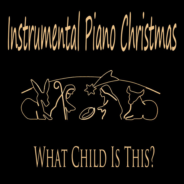 Instrumental Piano Christmas: What Child Is This? - Album by The O ...