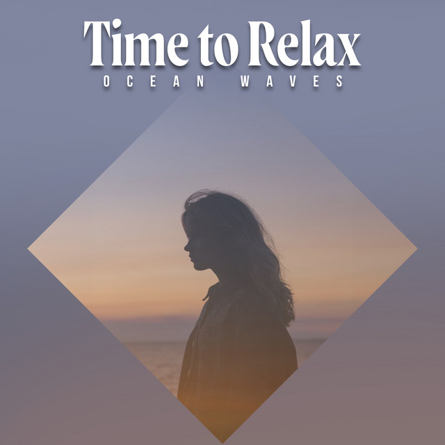 Time to Relax - Album by Ocean Waves | Spotify