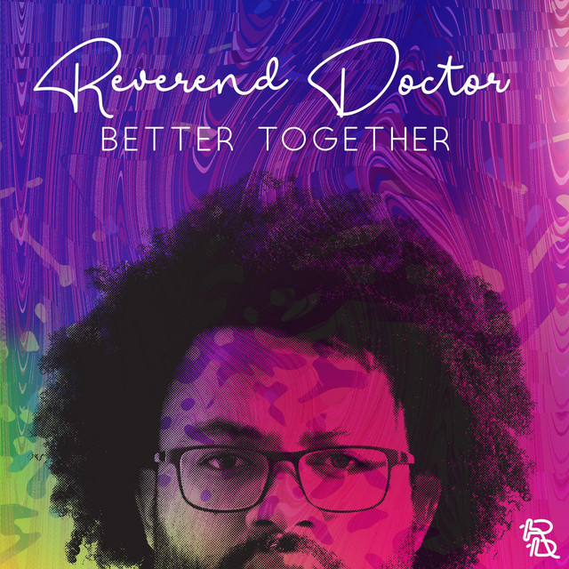 Better Together - Single by Reverend Doctor | Spotify