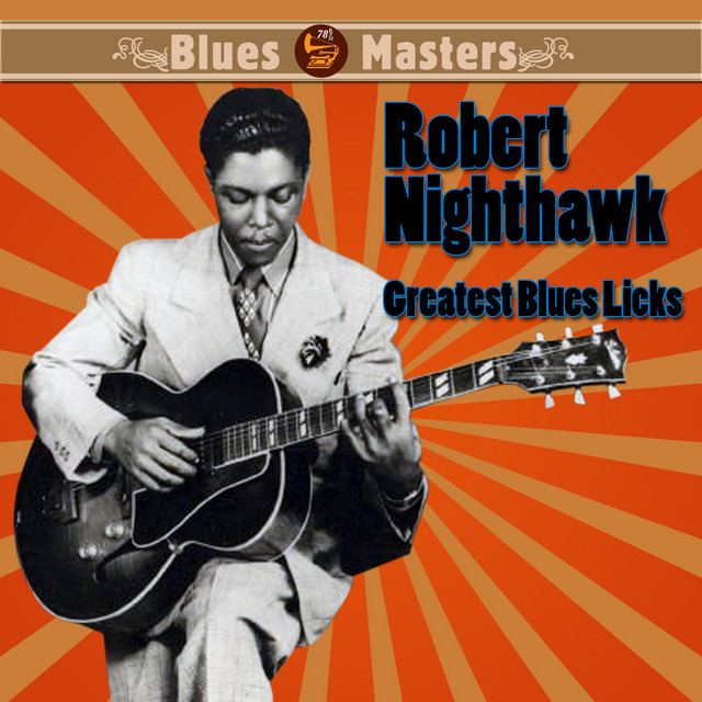 Greatest Blues Licks - Album by Robert Nighthawk | Spotify