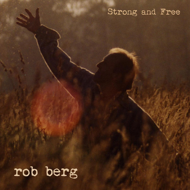 Strong and Free - Single by Rob Berg | Spotify