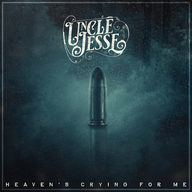 Heaven's Crying For Me - Single by Uncle Jesse | Spotify