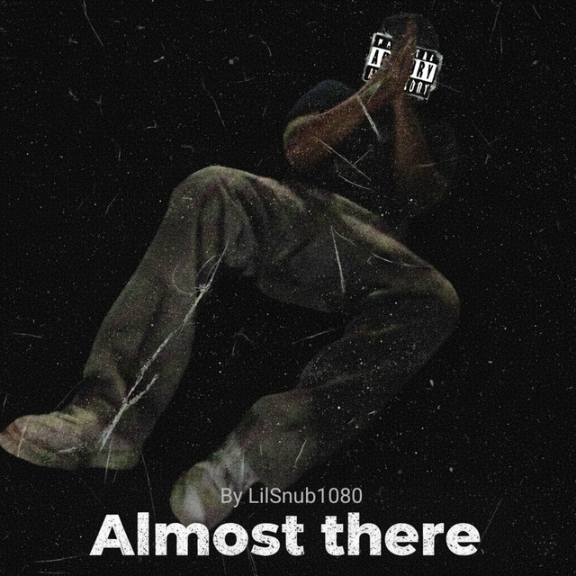 Almost there - Album by LilSnub1080 | Spotify