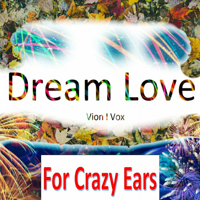 Dream Love (For Crazy Ears) - Single by Vion I Vox | Spotify
