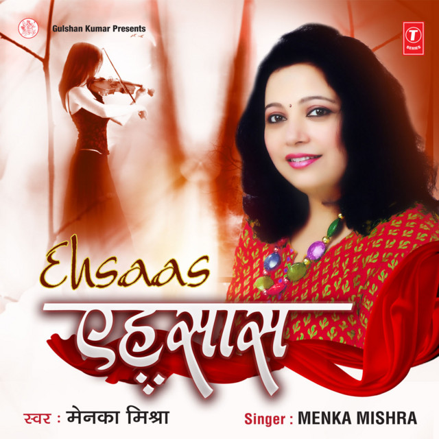 Ehsaas - Album by Menka Mishra | Spotify
