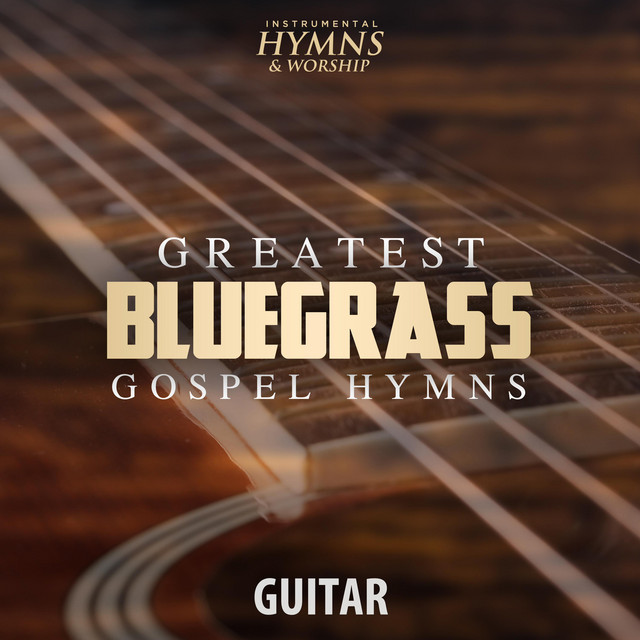 Greatest Bluegrass Gospel Hymns on Guitar - Album by Instrumental Hymns ...