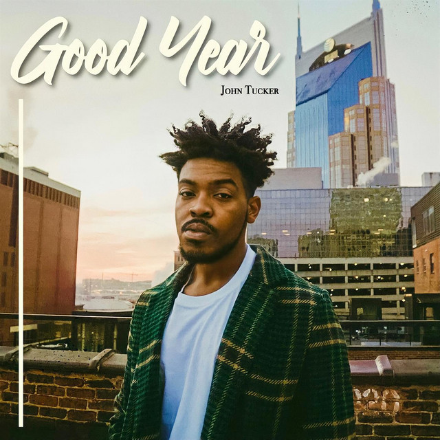 Good Year - Single by John Tucker | Spotify