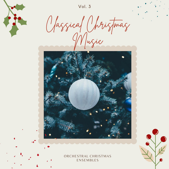 Classical Christmas Music: Orchestral Christmas Ensembles, Vol. 03 ...