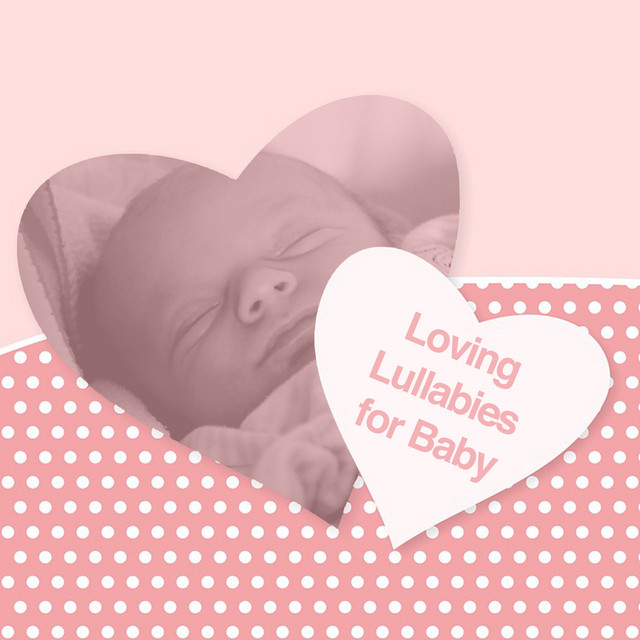 Loving Lullabies for Baby - Album by Lullabye Baby | Spotify