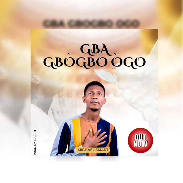 Gba Gbogbo Ogo - song and lyrics by Michael Smart | Spotify