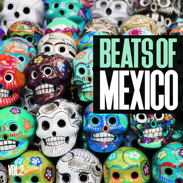 Beats of Mexico, Vol. 2 - Compilation by Various Artists | Spotify