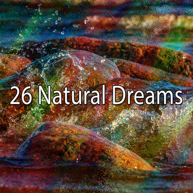 26 Natural Dreams - Album by Sounds of Nature Relaxation | Spotify