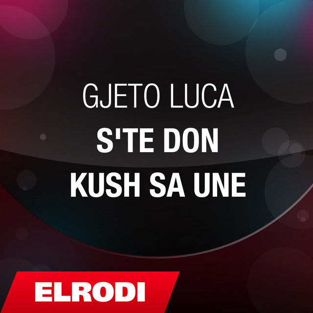 S'te don kush sa une - Single by Gjeto Luca | Spotify