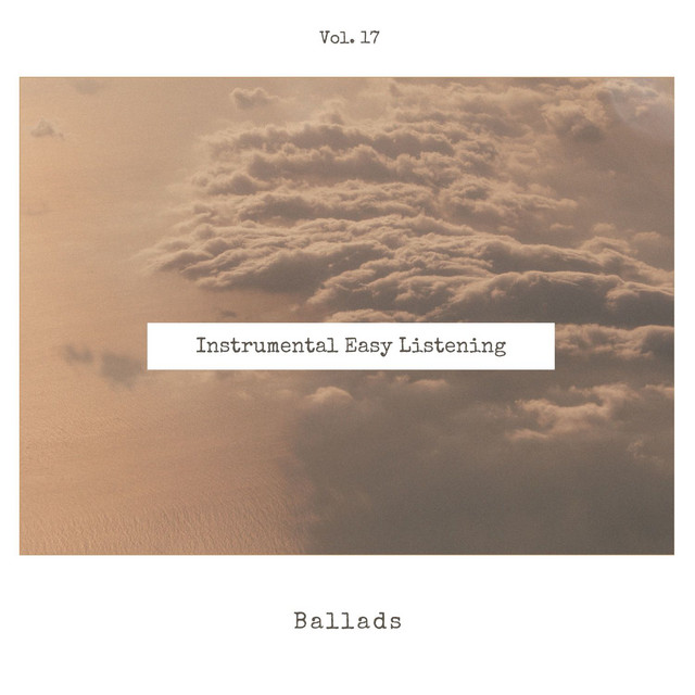 Instrumental Easy Listening Ballads, Vol. 17 - Compilation by Various ...