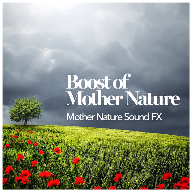 Boost of Mother Nature - Album by Mother Nature Sound FX | Spotify
