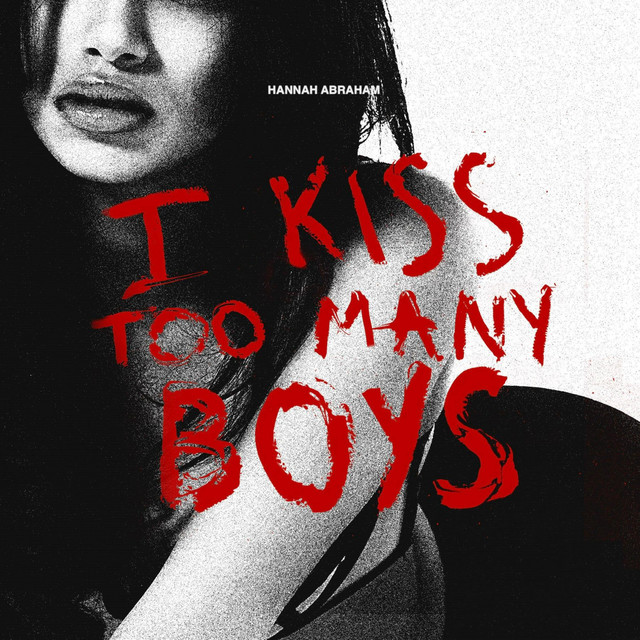 I Kiss Too Many Boys - song and lyrics by Hannah Abraham | Spotify