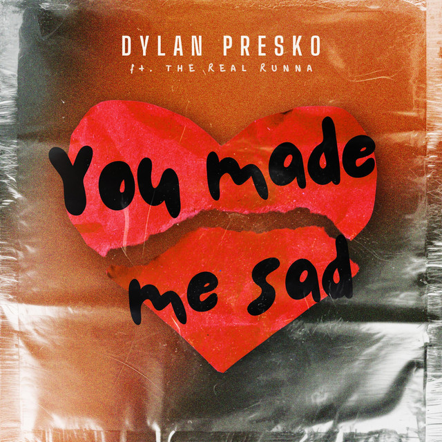 You Made Me Sad - song and lyrics by Dylan Presko, The Real Runna | Spotify