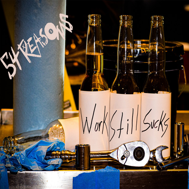 Work Still Sucks - Single by 54 Reasons | Spotify