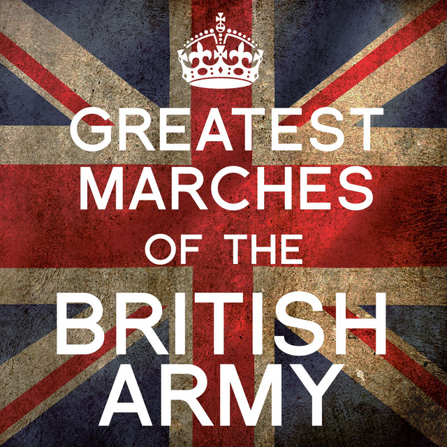 Greatest Marches of the British Army - Album by Royal Artillery Band ...