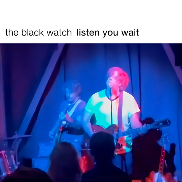 Listen You Wait - Single by The Black Watch | Spotify