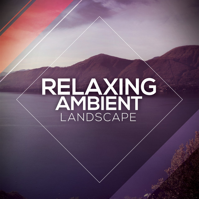 Relaxing Ambient Landscape - Album by Ambient | Spotify