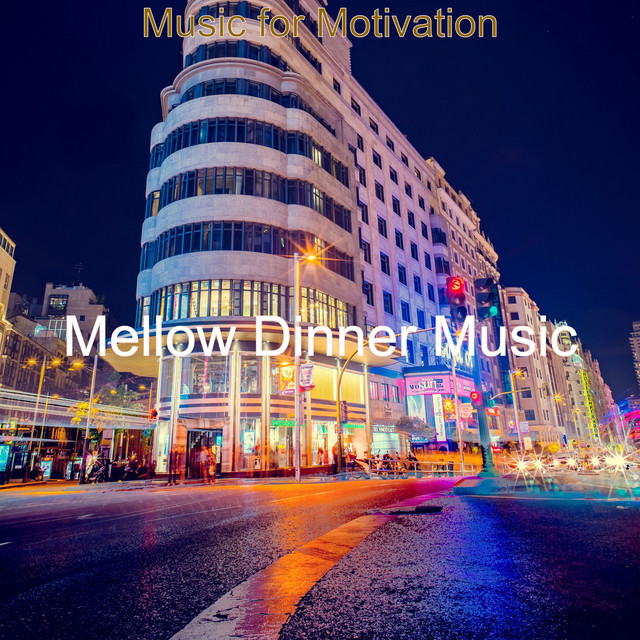 Music for Motivation - Album by Mellow Dinner Music | Spotify